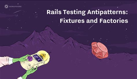 Rails Testing Antipatterns Fixtures And Factories Semaphore