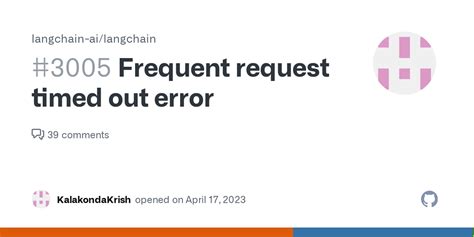 Frequent Request Timed Out Error · Issue 3005 · Langchain Ailangchain