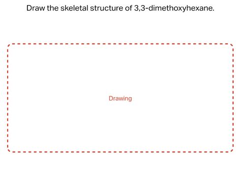 Solved Draw The Skeletal Structure Of 3 3 Dimethoxyhexane