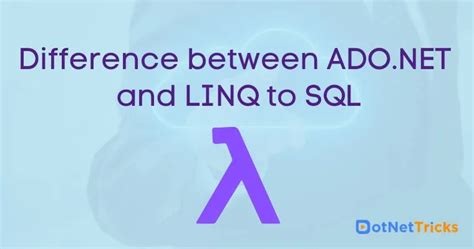 Difference Between Adonet And Linq To Sql