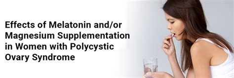 Effects Of Melatonin Andor Magnesium Supplementation In Women With Polycystic Ovary Syndrome