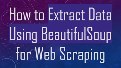 How To Extract Data Using Beautifulsoup For Web Scraping Youtube