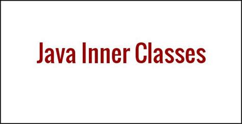 Java Inner Classes Or Nested Class Java Programming Tutorial Java