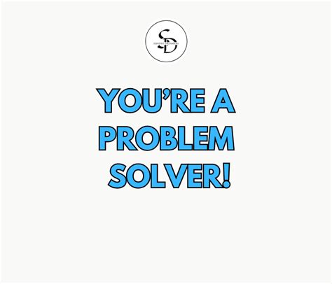 Youre A Problem Solver The Sunday Dreamers
