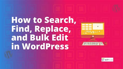 How To Search Find Replace And Bulk Edit In Wordpress Wordpress Hub