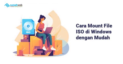 Cara Mount File Iso Di Windows Dengan Mudah Rumahweb
