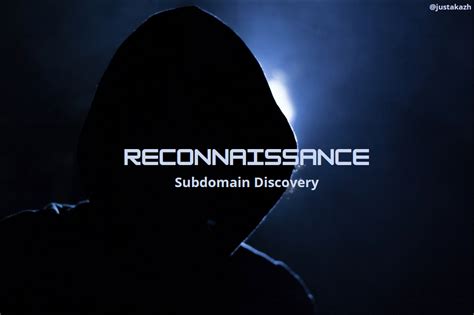 Reconnaissance Subdomain Discovery By Justakazh Medium