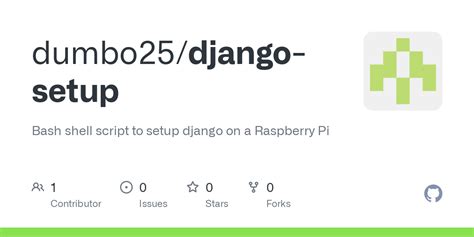 github dumbo25 django setup bash shell script to setup django on a raspberry pi