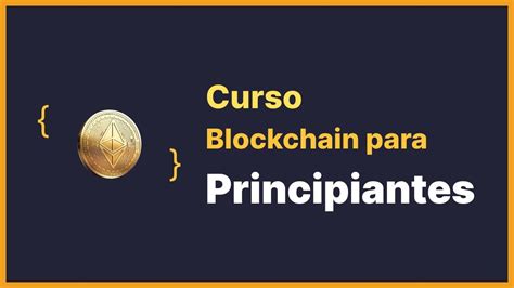 Curso Blockchain Para Principiantes Crea Tu Criptomoneda Paso A Paso