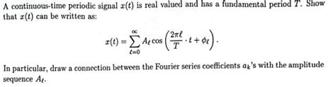 Solved A Continuous Time Periodic Signal Xt Is Real Valued