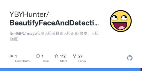 Github Ybyhunterbeautifyfaceanddetection 使用gpuimage实现人脸美白和人脸识别磨皮，人脸检测