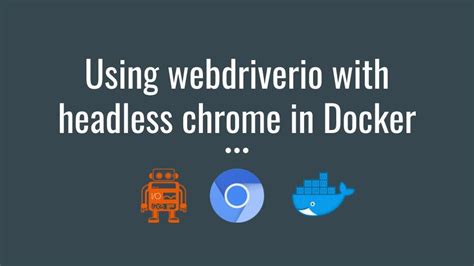 running webdriverio tests using headless chrome inside a container by danny perez codeburst