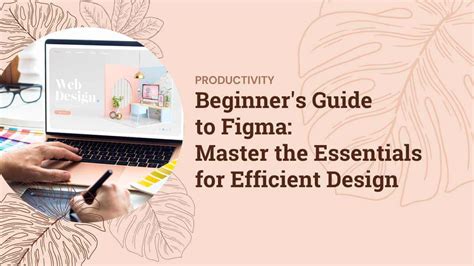 Figma Essentials Your Guide To Effortless Design Mariaisquixotic