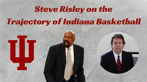 Steve Risley On The Trajectory Of Indiana Basketball Youtube