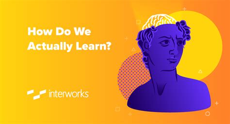 how do we actually learn interworks