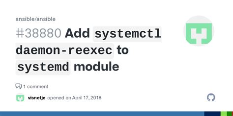 add `systemctl daemon reexec` to `systemd` module · issue 38880 · ansible ansible · github