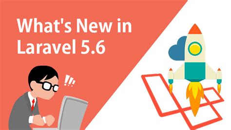 Laravel 56 Is Live Heres Whats New