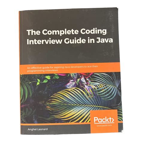 The Complete Coding Interview Guide In Java An Effective Guide For