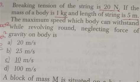 Breaking Tension Of The String Is 20 Nz If The Mass Of A Body Is 1 Kg A