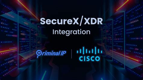 Criminal Ip And Cisco Securex Xdr Enhanced Cyber Threat Analysis