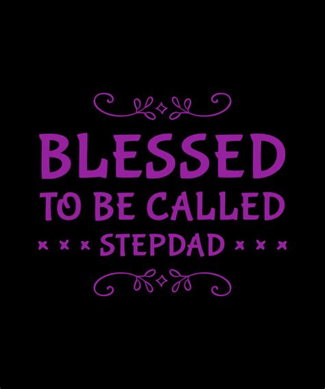 Bude Blessed To Be Called Stepdad Goog X Digital Art By Quino Jr