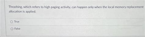 Solved Thrashing Which Refers To High Paging Activity Can