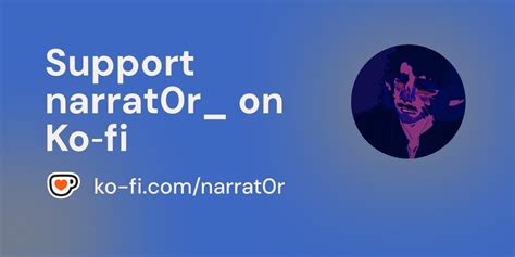 Support Narrat0r ️ Ko Narrat0r Ko Fi ️ Where Creators Get Support From Fans Through