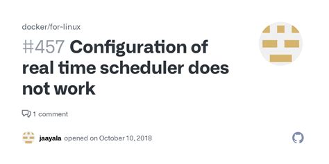 configuration of real time scheduler does not work · issue 457 · docker for linux · github