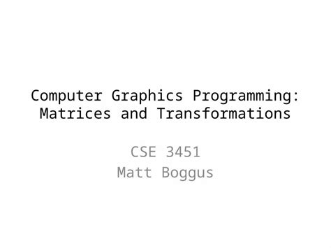 Pptx Computer Graphics Programming Matrices And Transformations