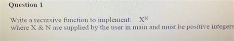 Solved Question 1 Write A Recursive Function To Implement X