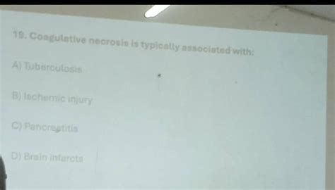 Solved Coagulative Necrosis Is Typically Associated With A