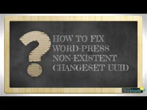 HOW TO FIX WORDPRESS NON EXISTENT CHANGESET UUID YouTube