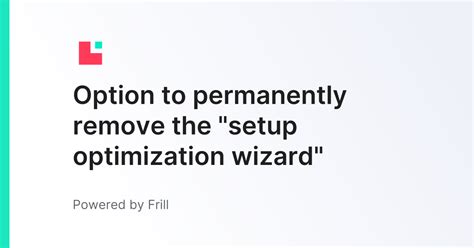 Option To Permanently Remove The Setup Optimization Wizard