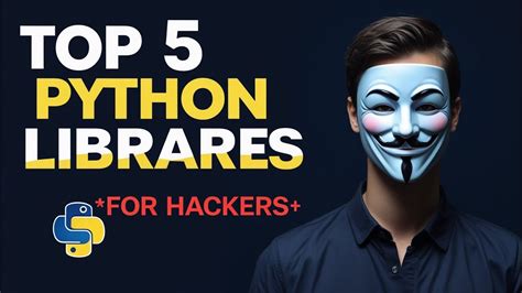 Top 5 Python Libraries Every Ethical Hacker Needs Youtube