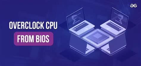 How To Overclock Your CPU From BIOS GeeksforGeeks