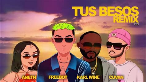 Freebot Karl Wine Cuvan Aneth Tus Besos Remix Tektribal Youtube