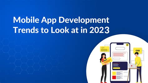 Mobile App Development Trends 2023 To Watch Out For