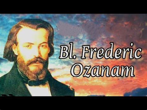 Saintly Antoine Frédéric Ozanam The Founder Of The Society Of St Vincent De Paul And The