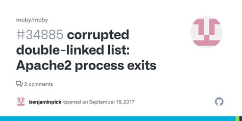 Corrupted Double Linked List Apache2 Process Exits · Issue 34885 · Mobymoby · Github