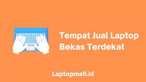 Tempat Jual Laptop Bekas Terdekat Laptopmati Id
