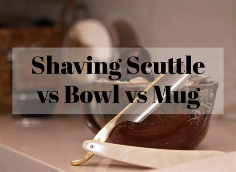 Shaving Scuttle Vs Shaving Bowl Vs Mug Which Is Best