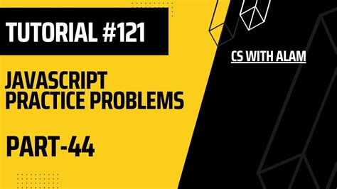 javascript practice problems part 44 web development tutorial 121 youtube