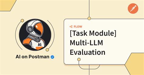 [task Module] Multi Llm Evaluation Postman Ai Agent Builder Postman Api Network