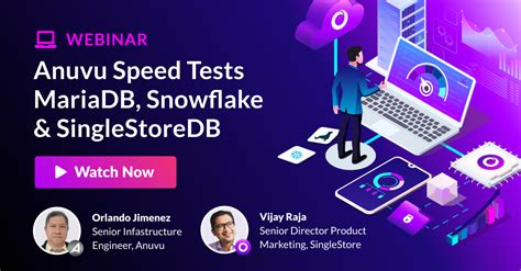 Webinar Anuvu Speed Tests MariaDB Snowflake SingleStoreDB SingleStore
