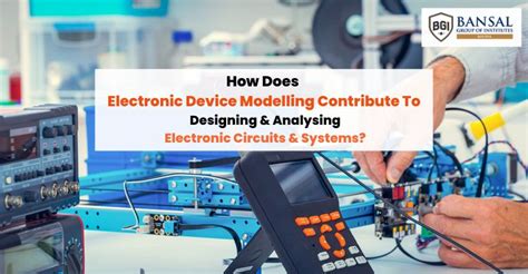 How Does Electronic Device Modelling Contribute To Designing And Analysing Electronic Circuits