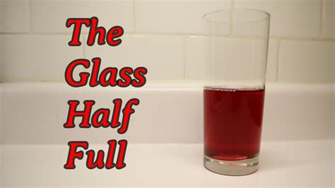 The Glass Half Full Youtube