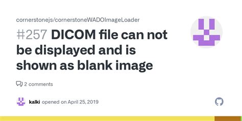 dicom file can not be displayed and is shown as blank image · issue 257 · cornerstonejs