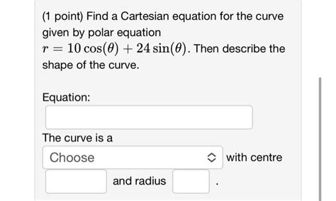 Solved Point Find A Cartesian Equation For The Curve Chegg