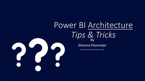Power Bi Architecture Tips And Tricks By Sharona Plasmeijer Ppt
