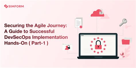 Securing The Agile Journey A Guide To Successful Devsecops Implementation Hands On Part 1